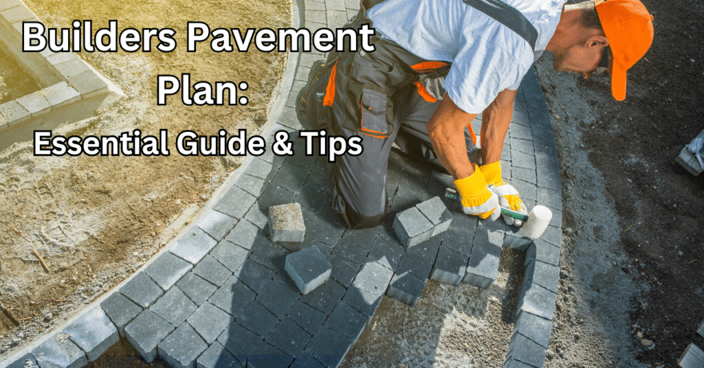 Builders Pavement Plan: Essential Guide & Tips | Permits In No Time